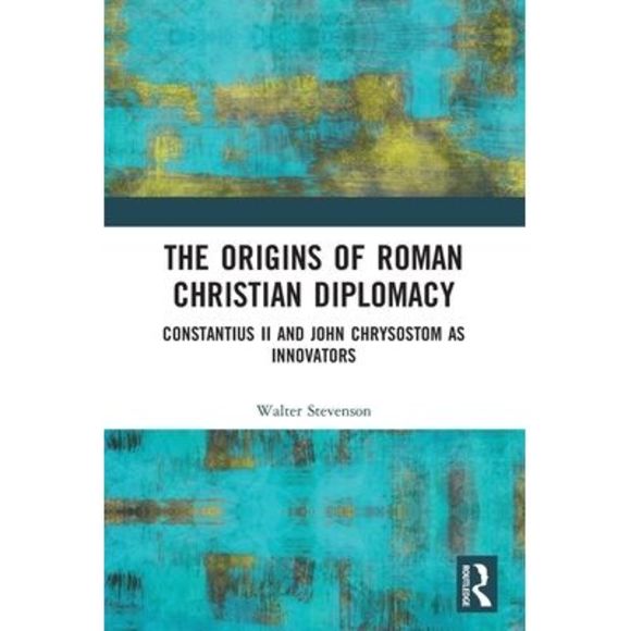 Walter Stevenson | Other | The Origins Of Roman Christian Diplomacy ...